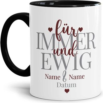 Tassendruck Tasse mit Spruch - Liebe Für Immer und Ewig - Für Paare und Verliebte - mit Zwei Wunschnamen und Datum Personalisieren - Keramiktasse - Innen & Henkel
