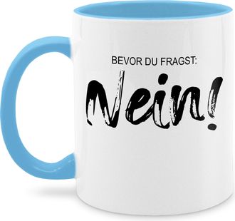 Shirtracer Tasse Tassen 325ml - Statement - Bevor du fragst nein I Lustiger Spruch Arbeit Geschenk Kollegen - 325 ml - Hellblau - lustig kaffetassen sprüche stat