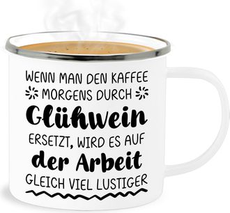 Shirtracer Emaille Becher Blechbecher - Kollegen - Tassen - Wenn man den Kaffee morgens durch Glühwein ersetzt wird es auf der Arbeit gleich viel lustiger | Glüh