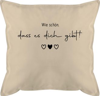 Shirtracer Kissen 50x50 - Wie schön DASS es Dich gibt - Schöne Geschenke Beste Freundin Besten Freund Partner Partnerin - 50 x 50 cm - Beige Natur - Geschenk für