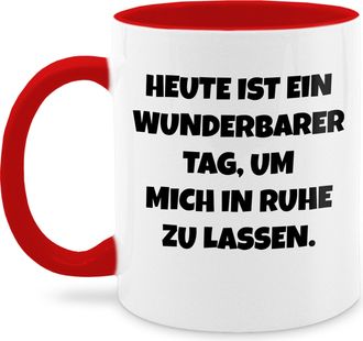 Shirtracer Tasse Tassen 325ml - Heute ist ein wunderbarer Tag um mich in Ruhe zu lassen Statement Geschenk mit Spruch lustig I Lustige Spr&uuml;che witzig nicht anspr