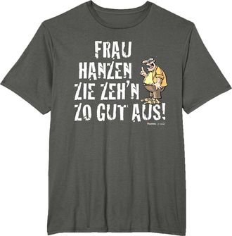 Werner Meister R&ouml;hrich: Frau Hanzen Zie zeh&acute;n zo gut aus! T-Shirt