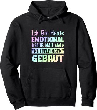 Mapanoli Design Ich Bin Heute Emotional Sehr Nah Am Mittelfinger Gebaut Pullover Hoodie