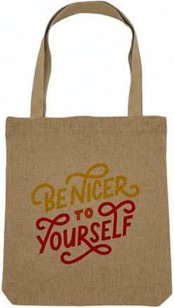 Fabulous Sac Shopping Tote Bag Aspect Lin - Be Nicer to Yourself Typographie Message Bien etre Self Care Sant&eacute; Mentale - Sac de Courses Toile Epaisse 360g Beig