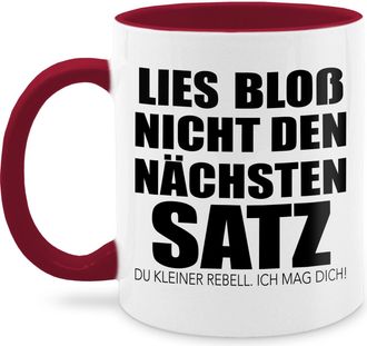 Shirtracer Tasse Tassen 325ml - Statement - Lies blo&szlig; nicht den n&auml;chsten Satz - Rebell ich mag Dich Geschenk Lustig Witzig Spruch Spr&uuml;che - 325 ml - Bordeauxrot 