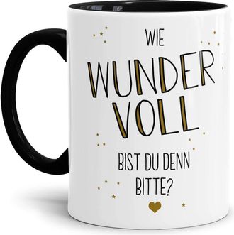 Tassendruck Liebes-Tasse mit Spruch Wie Wundervoll bist du denn Bitte? - Schatz/Pärchen/Love/Glück/Innen & Henkel Schwarz