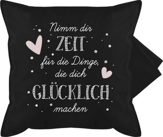Shirtracer Kissenbezug - Statement Kissen mit Sprüchen - Nimm dir Zeit für die Dinge, die Dich glücklich Machen - weiß - 50 x 50 cm - Schwarz - Dinge kissenhülle