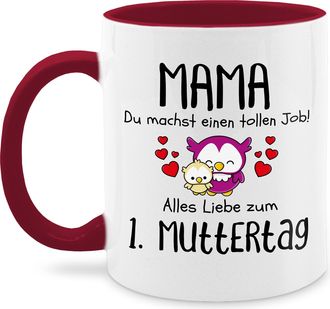 Shirtracer Tasse Tassen 325ml - Mama du machst einen tollen Job 1. Muttertag I Erstes Muttertagsgeschenk I - 325 ml - Bordeauxrot - erster geschenk muttertagsges