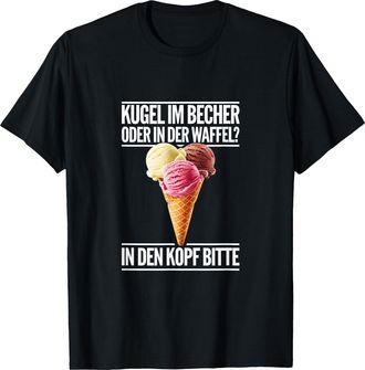 Mapanoli Design Kugel Im Becher Oder In Der Waffel Sarkasmus Ironie Spruch T-Shirt