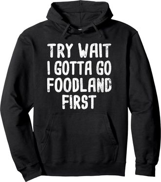 Hawaiian Dreams Probieren Sie Wait I Gotta Go Foodland First Hawaiian Pidgin Hawaii Pullover Hoodie