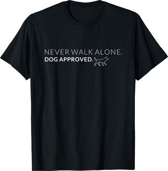 Generic Never Walk Alone Dog Approved T-Shirt