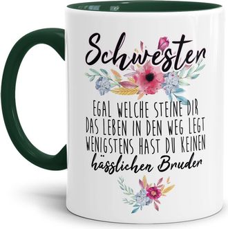 Tassendruck Tasse mit Spruch Schwester - Wenigstens hast du keinen hässlichen Bruder - Geschenk-Idee/Witzig/Innen & Henkel Dunkelgrün