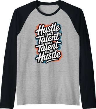 Generic Hustle Beats Talent When Talent Doesnt Hustle - Motivation Raglan
