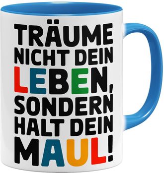 OM3 Demotivierende Kaffee-Tasse mit Spruch - tr&auml;ume nicht dein Leben, sondern halt dein Maul! I - Keramik Becher - 325ml - Beidseitig Bedruckt - Hellblau