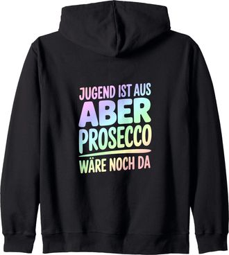 Mapanoli Design Jugend Ist Aus Aber Prosecco W&auml;re Noch Da Kapuzenjacke