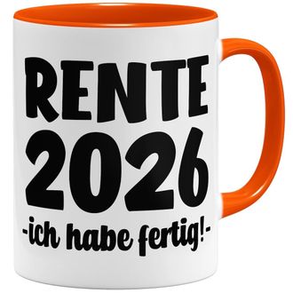 OM3 Kaffee-Tasse mit Spruch - Rente 2026 - Ich habe fertig! - Keramik Becher - 325ml - Beidseitig Bedruckt - Orange
