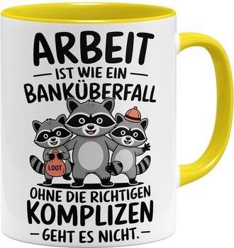 OM3 witzige Kaffee-Tasse mit Spruch - Arbeit ist wie ein Banküberfall - Ohne die richtigen Komplizen geht es nicht - Bürotasse II - Keramik Becher - 325ml