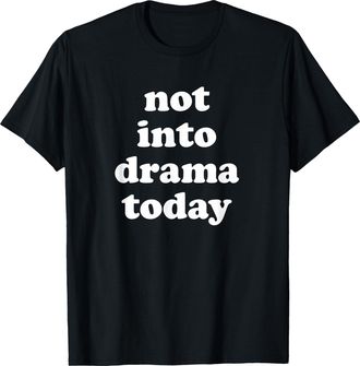 BDAZ Not Into Drama Today, wei&szlig;er Schriftzug, lustig, sarkastisch T-Shirt