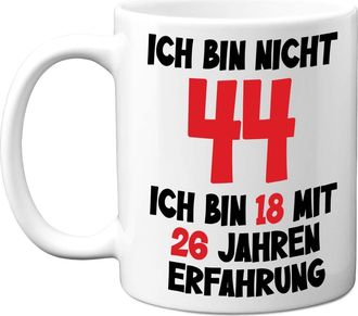 Stuff4 44. Geburtstagsgeschenke - Ich Bin Nicht 44, Ich Bin 18 mit 26 Jahren Erfahrung Tasse - Geburtstag Lustige Tasse f&uuml;r M&auml;nner und Frauen, 325 ml Premium