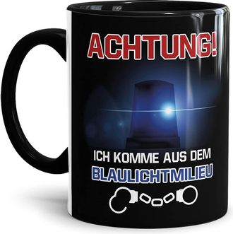 Tassendruck Berufe Tasse - Achtung! Ich komme aus dem Blaulichtmilieu - Lustige Polizei Tasse, Geschenk für Polizisten, Kollegen, Arbeit, Keramik Innen & Henkel S