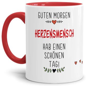 Tassendruck Tasse mit Spruch Guten Morgen HerzensMensch- Leben/Liebe/Geschenk/Familie/ - Innen & Henkel Rot