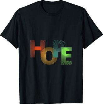 Hope Hoffnung - Holen Sie sich Ihre Hoffnung T-Shirt