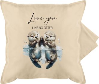 Shirtracer Kissenbezug - Kissen - Love You Like no Otter Geschenk Paar Geschenke Valentinstag Pärchen Geschenke Weihnachten Paar Geschenk für Verliebte I - 50 x 