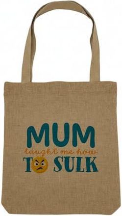 Fabulous Sac Shopping Tote Bag Aspect Lin - Mum Taught Me How To Sulk Joke - Sac de Courses Toile Epaisse 360g Beige Naturel Cabas Port&eacute; Epaule Solide Imprim&eacute; 