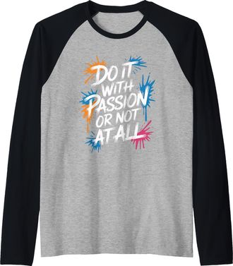 Generic Motivierendes Zitat Do It with Passion Or Not at All Raglan