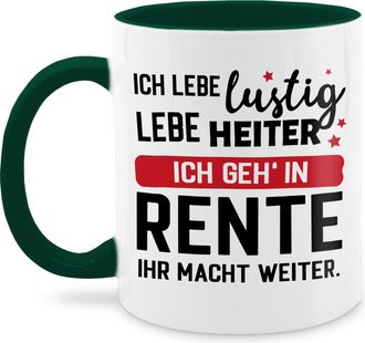 Shirtracer Tasse Tassen 325ml - Rentner - Ich geh in Rente - Ihr macht weiter. - 325 ml - Dunkelgrün - renteneintritt geschenk rentnertasse retirement pensionier