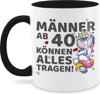 Shirtracer Tasse Tassen 325ml - Männer ab 40 können alles tragen cooles Einhorn I 40er Geburtstag Vierzigster Geschenke zum 40. Mann I Vierzig Jahre I 40ter - 32