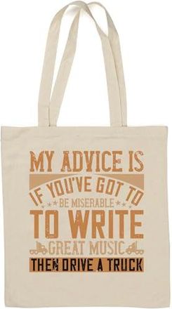 Generic My advice is if youve got to be miserable to write great music Sac fourre-tout en coton naturel Blanc