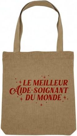Fabulous Sac Shopping Tote Bag Aspect Lin - Le Meilleur Aide Soignant du Monde Medical Para medical Maison de Retraite - Sac de Courses Toile Epaisse 360g Beig