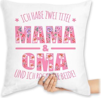 Shirtracer Kissen 40x40 Zierkissen - Großmutter - Ich habe zwei Titel: Mama & Oma I Muttertag Omi - 40 x 40 cm - Weiß - muttertagsgeschenk geschenk grandma grann