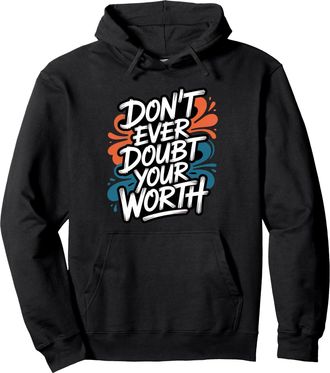 Generic Dont Ever Doubt Your Worth - Motivierendes Zitat Pullover Hoodie