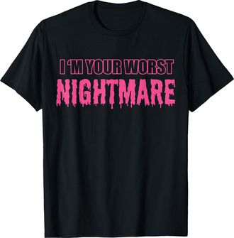 Trendy Apparel Im Your Worst Nightmare Oozing Neon Pink T-Shirt
