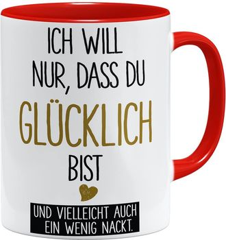OM3 Liebes Tasse mit Spruch - ich Will nur DASS du glücklich bist - Keramik Becher - 11oz 325ml - Beidseitig Bedruckt - Rot
