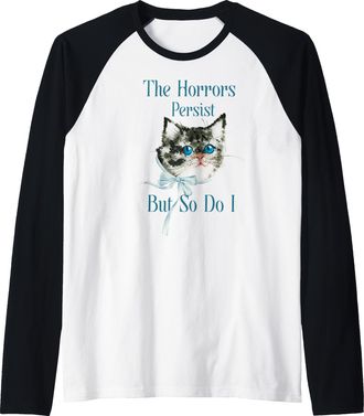 Trendy Apparel The Horrors Persist But So Do I Cute Cat Bow Raglan