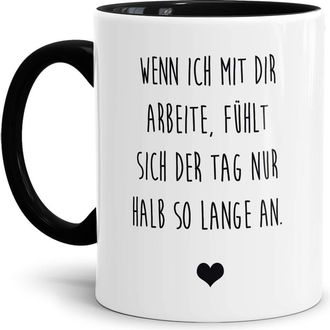Tassendruck Tasse mit Spruch Wenn ich mit dir arbeite fühlt Sich der Tag nur halb so lang an Lustig/Arbeit/Büro/Witzig/Geschenkidee für Kollegen/Innen & Henkel Sc