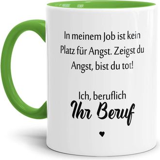 Tassendruck Berufe-Tasse mit Spruch Kein Platz für Angst - Personalisierbar/Individuell/Geschenk-Idee/Witzig/Lustig/Innen & Henkel Hellgrün