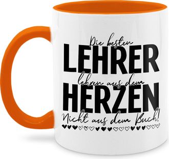 Shirtracer Tasse Tassen 325ml - Die besten Lehrer lehren aus dem Herzen nicht aus dem Buch I Lehrer Geschenke für Lehrer - 325 ml - Orange - beste lehrertasse te