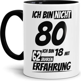 Tassendruck Geburtstags-Tasse Ich bin 80 mit 62 Jahren Erfahrung Innen & Henkel Schwarz/Geburtstags-Geschenk/Geschenk-Idee/Lustig/mit Spruch/Witzig/Spaß/Beste Qua