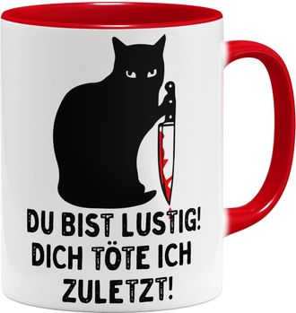 OM3 witzige Kaffee-Tasse mit Spruch - Du bist lustig Dich töte ich zuletzt - schwarze Katze - Keramik Becher - 325ml - Beidseitig Bedruckt - Rot