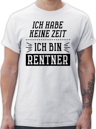 Shirtracer T-Shirt Herren - Rente - Ich Habe Keine Zeit - Bin Rentner - XL - Wei&szlig; - Tshirt hab Ruhestand+Geschenk Ruhestand Kollege Shirts kollegen f&uuml;r verabschi
