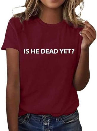 Generic &laquo; Going Out is He Dead Yet? T-shirts pour femmes 2025 &agrave; manches courtes pour entra&icirc;nement d&eacute;t&eacute; ample et tendance - T-shirts amusants et d&eacute;contract&eacute;s -