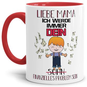 Tassendruck Tasse mit Spruch Liebe Mama ich werde immer dein finanzielles Problem sein - Sohn/Familie/Geschenk-Idee/Innen & Henkel Rot