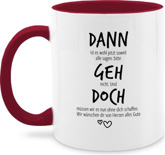 Shirtracer Tasse Tassen 325ml - Kollegen - Dann geh doch | Abschiedsgeschenk Jobwechsel | Verabschiedung beim Stellenwechsel | Lustiges Geschenk als Abschiedsges