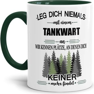 Tassendruck Berufe-Tasse Leg Dich Niemals mit einem Tankwart an - Geschenk-Idee/Büro/Job/Arbeit/Witzig/Lustig/Innen & Henkel Dunkelgrün