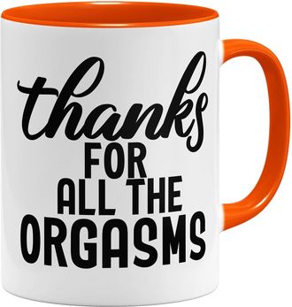 OM3 Thanks for all the Orgasms Tasse f&uuml;r Partner mit Spruch - Keramik Becher - 11oz 325ml - Beidseitig Bedruckt - Orange