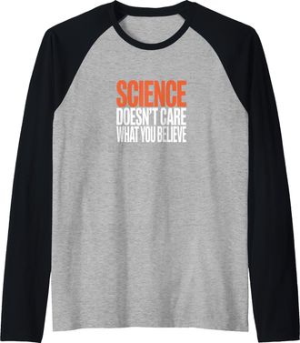 Mapanoli Design Science Doesnt Care What You Believe Bold Statement Raglan